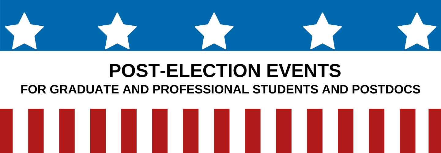 Post-Election Events - Graduate School : Graduate School